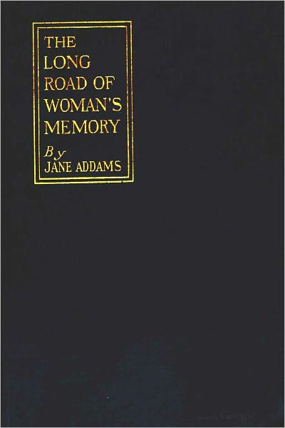 The long road of woman's memory by Jane Addams, Paperback | Barnes & Noble®