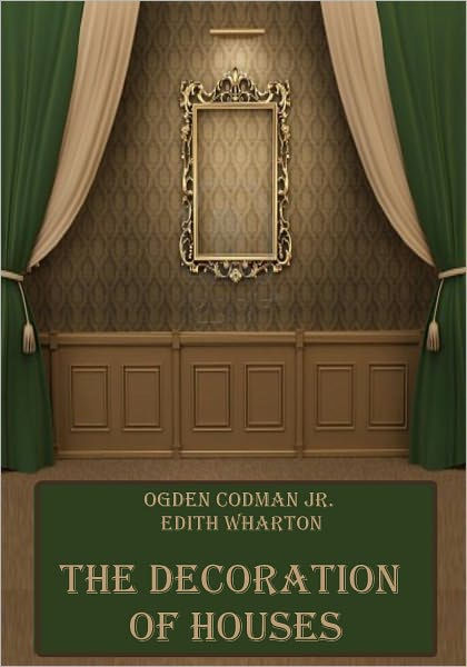 The Decoration of Houses (Illustrated) by Ogden Codman Jr., Edith ...