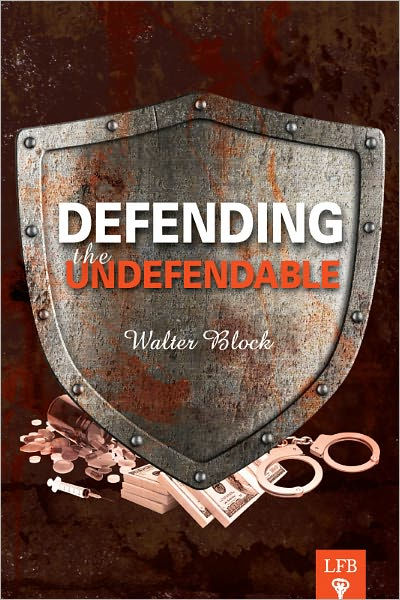Defending the Undefendable (LFB) by Walter Block | eBook | Barnes & Noble®