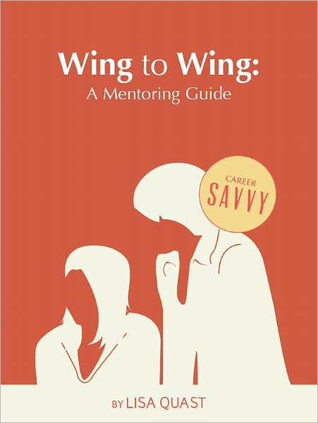 Wing to Wing: A Mentoring Guide by Lisa Quast | eBook | Barnes & Noble®