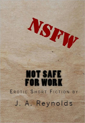 Not Safe for Work by J. A. Reynolds | NOOK Book (eBook) | Barnes & Noble®
