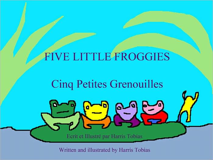 Five Little Froggies/ Cinq Petites Grenouilles by Harris Tobias | eBook ...