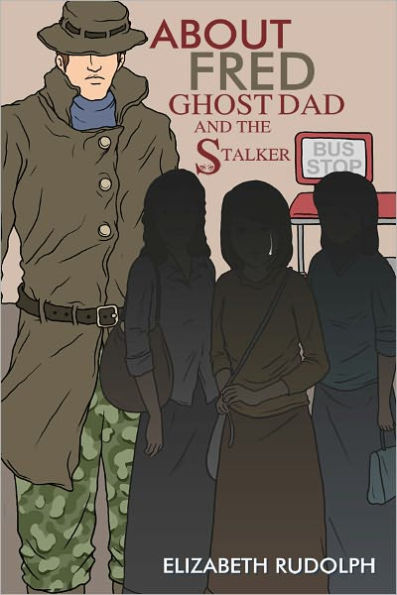About Fred: Ghost Dad and the Stalker by Elizabeth Rudolph | eBook ...