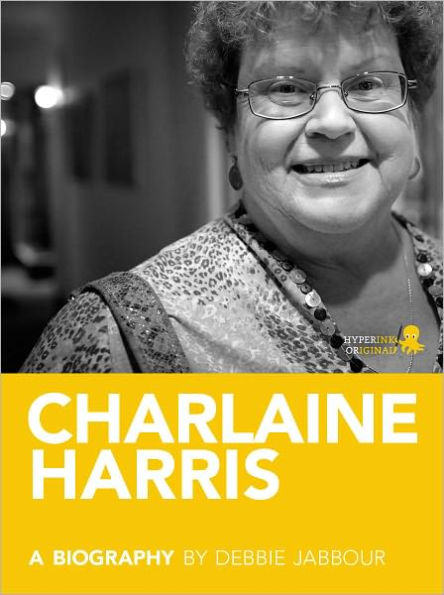Charlaine Harris: A Biography by Debbie Jabbour | eBook | Barnes & Noble®