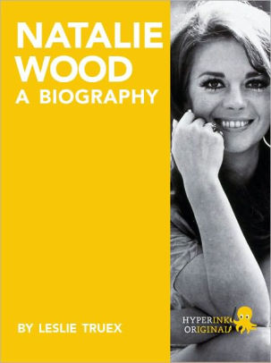 Natalie Wood: A Biography by Leslie Truex | NOOK Book (eBook) | Barnes ...