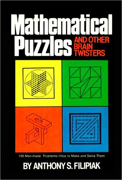 Mathematical Puzzles And Other Brain Twisters by Anthony Filipiak ...