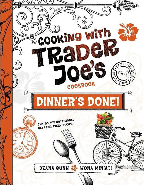 Cooking with Trader Joe's Cookbook: Dinner's Done! by Deana Gunn, Wona ...
