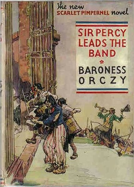 Sir Percy Leads the Band: A Fiction and Literature Classic By Baroness ...