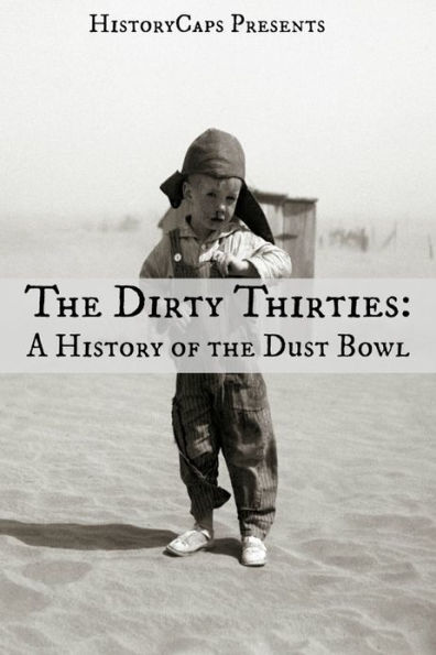 The Dirty Thirties: A History of the Dust Bowl by Howard Brinkley ...
