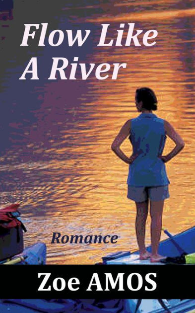 Flow Like A River: Romance by Zoe Amos | eBook | Barnes & Noble®