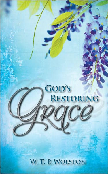God's Restoring Grace by Walter Thomas Prideaux Wolston | eBook ...