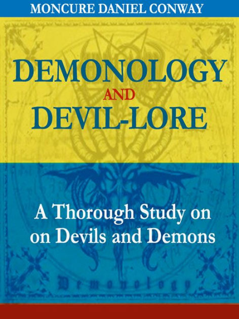 Demonology and Devil-Lore: A Thorough Study on Devils and Demons ...