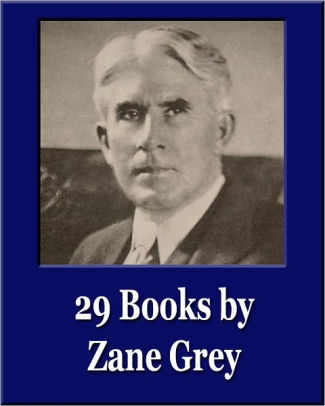 29 Books by Zane Grey (Unique Classics) (Illustrated) by Zane Grey ...