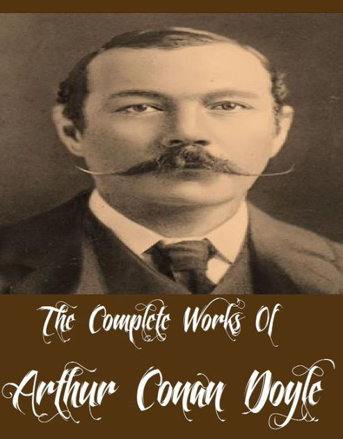 The Complete Works Of Arthur Conan Doyle (62 Complete Works Of Arthur ...