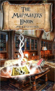 The Mapmakers Union by MJ Fletcher | NOOK Book (eBook) | Barnes & Noble®