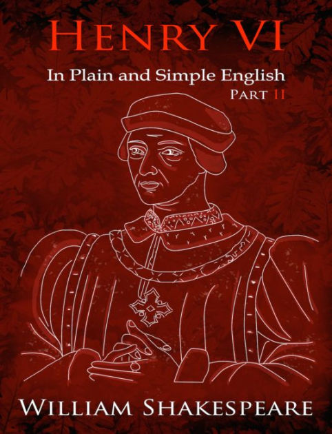 King Henry VI: Part Two In Plain and Simple English (A Modern ...