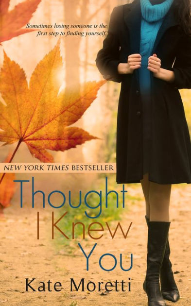 Thought I Knew You by Kate Moretti, Paperback | Barnes & Noble®