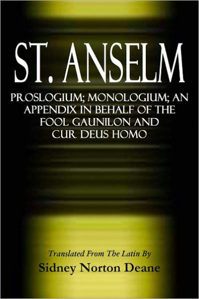 ST. ANSELM, Proslogium; Monologium; An Appendix in Behalf of the Fool ...