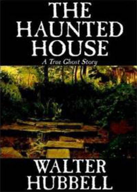 The Haunted House: A True Ghost Story! A Horror, Ghost Stories Classic ...