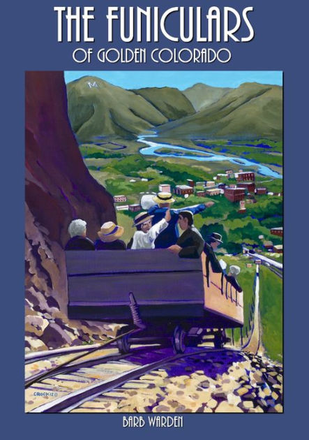 Funiculars of Golden Colorado by Barb Warden, Jesse Crock | eBook ...