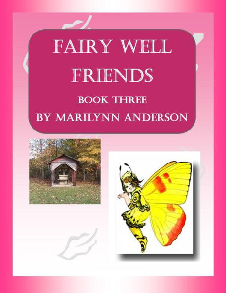 FAIRY WELL FRIENDS ~~ "King of Fairy Land" ~~ Book Three of Four ...