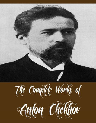 The Complete Works of Anton Chekhov (24 Complete Works of Anton Chekhov ...