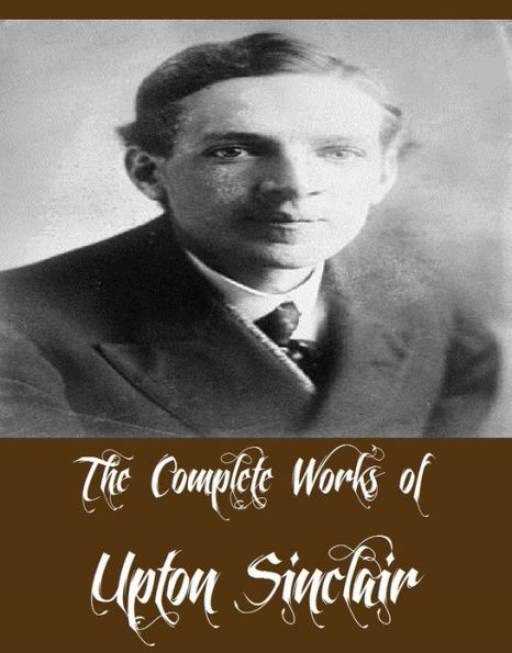 The Complete Works of Upton Sinclair (24 Complete Works of Upton ...