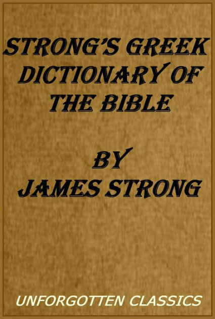 Strong's Greek Dictionary of the Bible by James Strong | eBook | Barnes ...