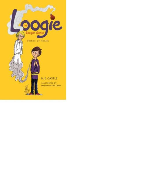 Loogie the Booger Genie, Prince of Prank by N.E. Castle, Brett Herholz ...