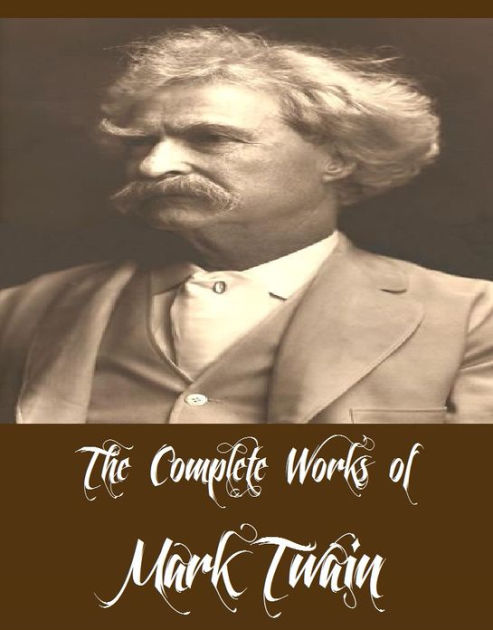 The Complete Works of Mark Twain (50 Complete Works of Mark Twain ...