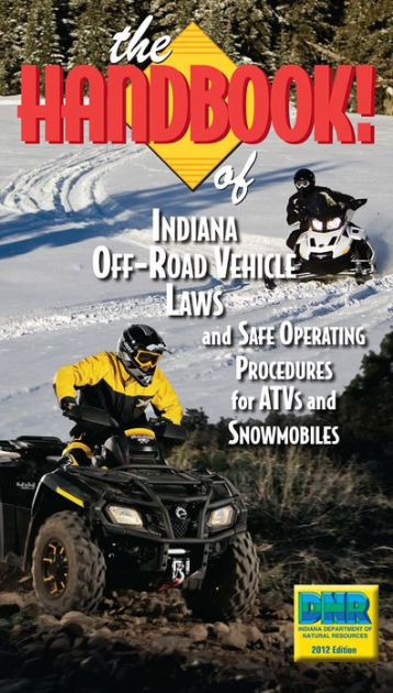 The Handbook of Indiana Off-Road Vehicle Laws and Safe Operating ...