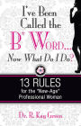 I’ve been Called the B*Word…Now What Do I Do? 13 Rules for the “New-Age ...