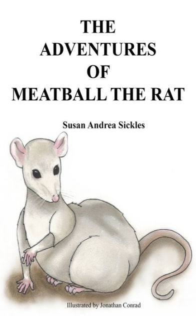The Adventures of Meatball the Rat by Susan Andrea Sickles, Jonathan ...