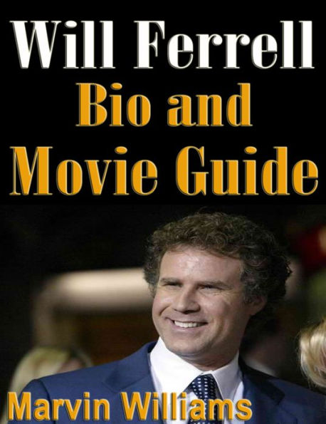 Will Ferrell Bio and Movie Guide by Marvin Williams | eBook | Barnes ...