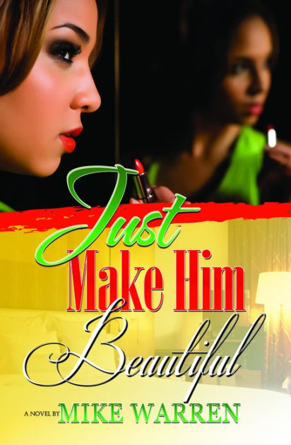 Just Make Him Beautiful by Mike Warren, Paperback | Barnes & Noble®