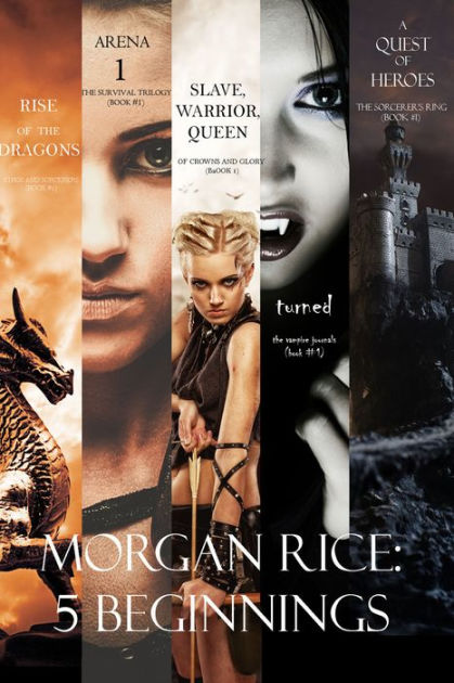 Morgan Rice: 5 Beginnings (Turned, Arena one, A Quest of Heroes, Rise ...