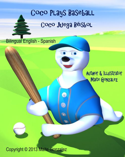 Coco Plays Baseball (Bilingual English-Spanish) by Maite gonzalez ...