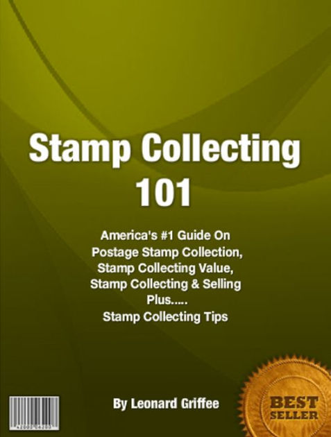 Stamp Collecting 101: America's #1 Guide On Postage Stamp Collection ...