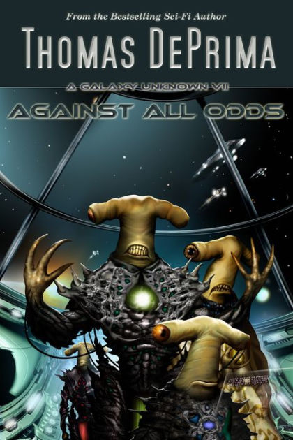 Against All Odds (A Galaxy Unknown Series #7) by Thomas J Deprima ...