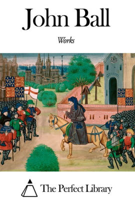 Works of John Ball by John Ball | NOOK Book (eBook) | Barnes & Noble®