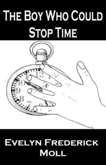 The Boy Who Could Stop Time by Evelyn Frederick Moll | eBook | Barnes ...