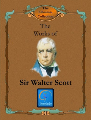 Works of Sir Walter Scott by Sir Walter Scott | NOOK Book (eBook ...