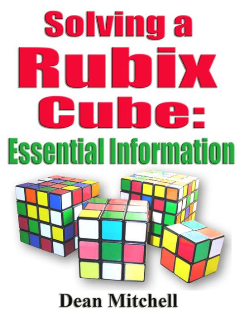 Solving A Rubix Cube: Essential Information by Dean Mitchell | eBook ...