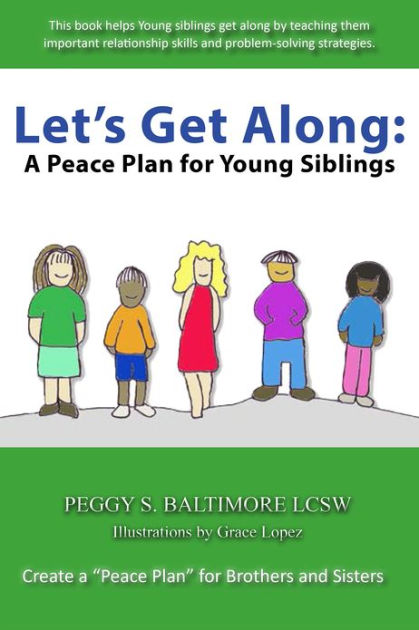Let's Get Along: A Peace Plan for Young Siblings by Peggy Baltimore ...