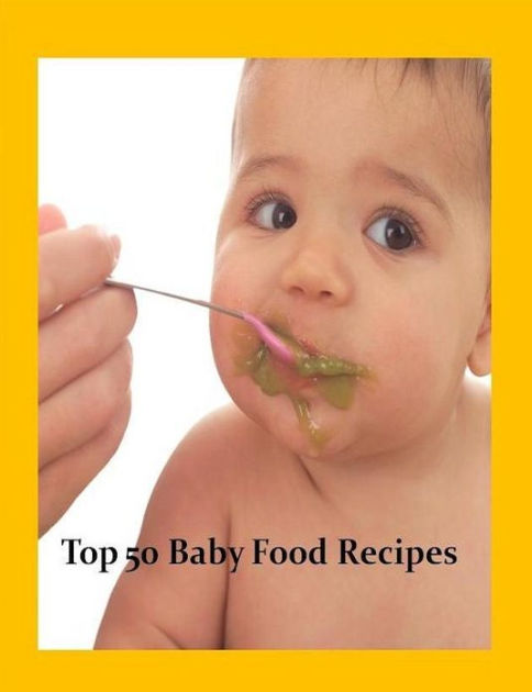 Best Baby Food Cooking Tips - Top 50 Baby Food Recipes - Easy-to-make ...