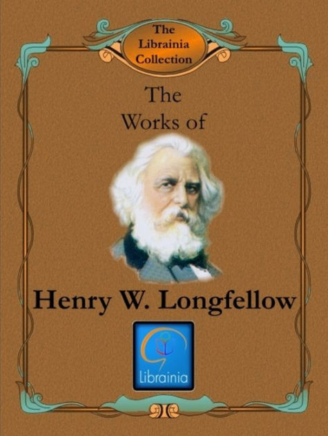 Works of Henry W. Longfellow by Henry Wadsworth Longfellow | eBook ...