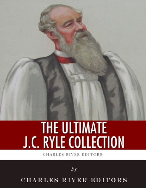 The Ultimate J.C. Ryle Collection by J.C. Ryle | eBook | Barnes & Noble®