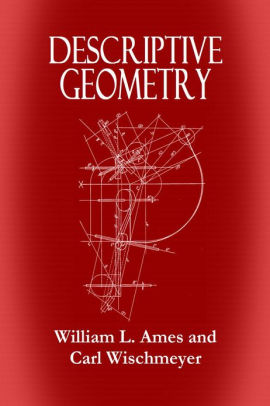 DESCRIPTIVE GEOMETRY by William L. Ames, Carl Wischmeyer | | NOOK Book ...