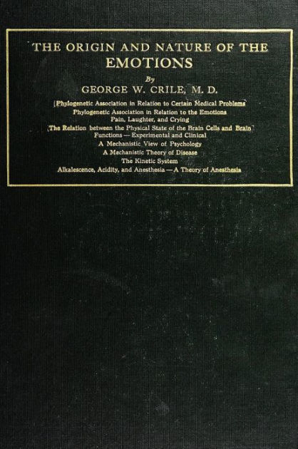The Origin and Nature of the Emotions by George W. Crile, Amy F ...
