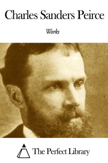 Works of Charles Sanders Peirce by Charles Sanders Peirce | eBook ...